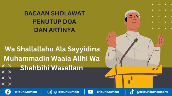 Arti Wa Shallallahu Ala Sayyidina Muhammadin Waala Alihi Wa Shahbihi Wasallam, Sholawat Penutup ...