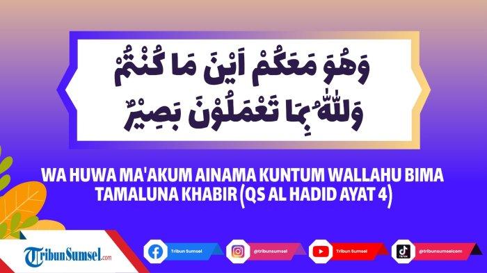 Arti Wa Huwa Maakum Ainama Kuntum, Bacaan Surat Al Hadid Ayat 4, Allah ...