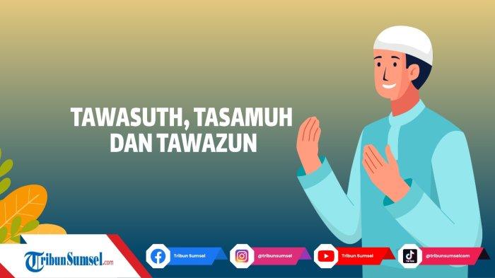 Arti Tawasuth, Tasamuh dan Tawazun, Tiga Istilah Bahasa Arab Berkiatan ...