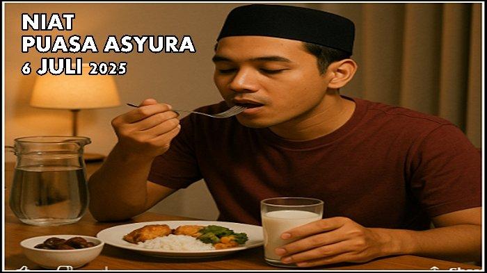 Niat Puasa Asyura 6 Juli 2025 Ibadah Puasa Sunnah di Bulan Muharram, Keutamaan Mengamalkan ...