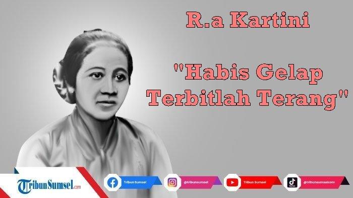 Arti Habis Gelap Terbitlah Terang, Quotes Populer Dari R.A Kartini ...
