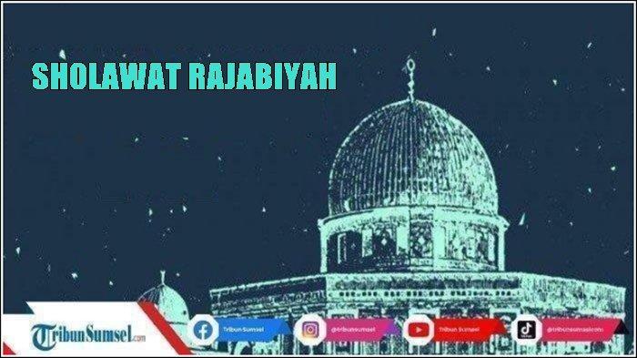 Sholawat Rajab Sya'ban Ramadhan, Bacaan Sholawat di Bulan Rajab, Teks ...