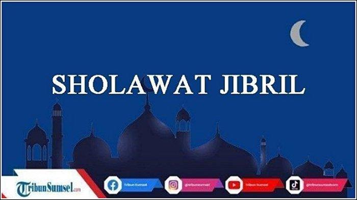 Sholawat Jibril Lirik dan Artinya Lengkap, Beserta Keutamaan dan Cara Mengamalkan 1000x ...