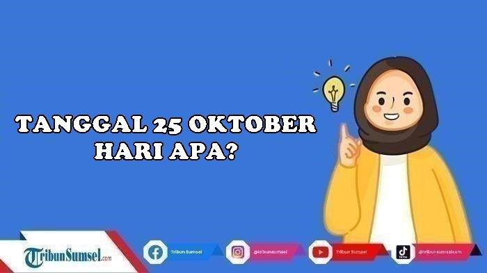 Tanggal 25 Oktober 2024 Hari Apa? Inilah Daftar Peringatan Pada Jumat ...