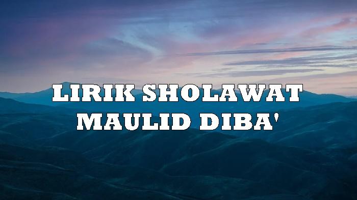 Lirik Bacaan Sholawat Maulid Nabi, Allahumma Sholli Ala Muhammad Ya Robbi Sholli Alaihi Wasallim ...