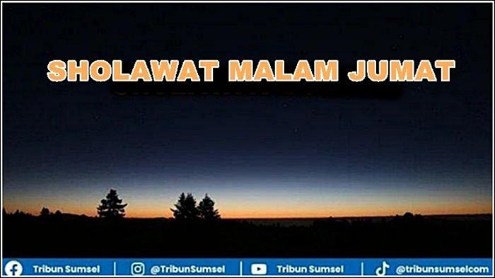 Sholawat Malam Jumat Penyejuk Hati Pembuka Pintu Rezeki, Teks Arab, Latin dan Terjemahan Lengkap ...