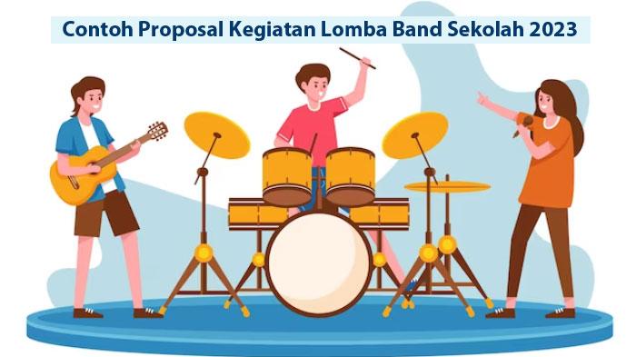 Contoh Proposal Kegiatan Lomba Band Sekolah 2023, Lengkap Dalam Bentuk ...