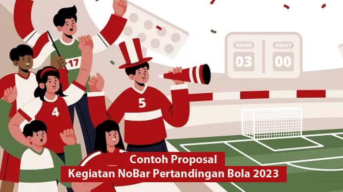 Contoh Proposal Kegiatan NoBar Pertandingan Bola 2023, Lengkap Dalam Bentuk Word dan PDF ...