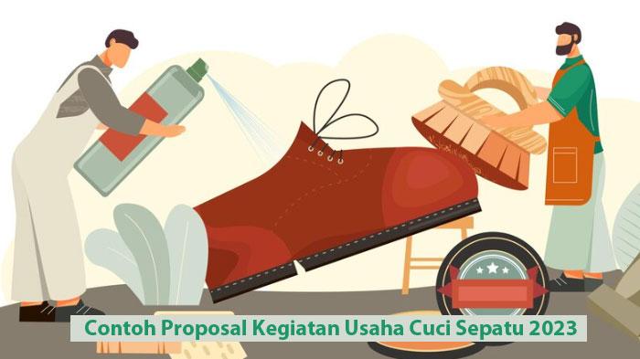Contoh Proposal Kegiatan Usaha Cuci Sepatu 2023, Lengkap Dalam Bentuk ...
