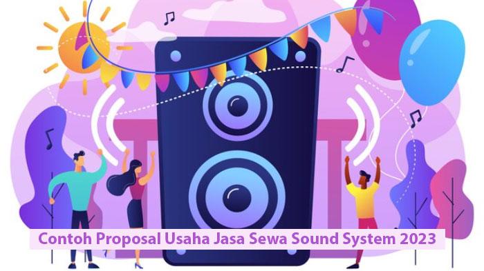 Contoh Proposal Usaha Jasa Sewa Sound System 2023, Lengkap Dalam Bentuk ...