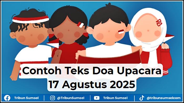 Contoh Teks Doa Upacara 17 Agustus 2025, Permohonan Kedewasaan Berpolitik, Persatuan Bangsa ...