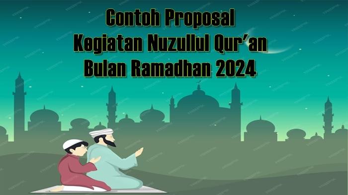 Contoh Proposal Kegiatan Nuzullul Qur'an Bulan Ramadhan 2024 Lengkap ...
