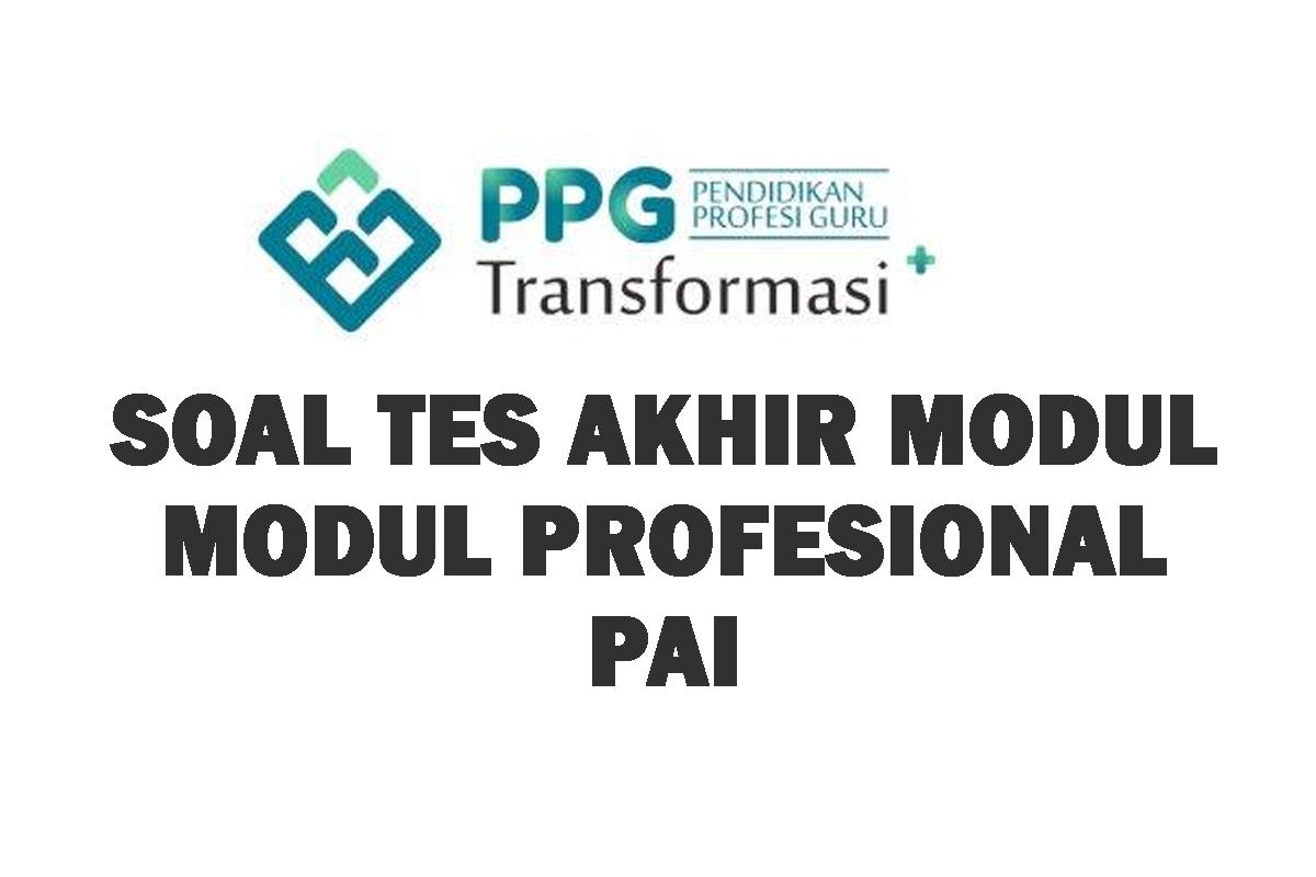 70 Soal Tes Akhir Modul Profesional, PPG PAI Kemenag 2025 dan Kunci ...
