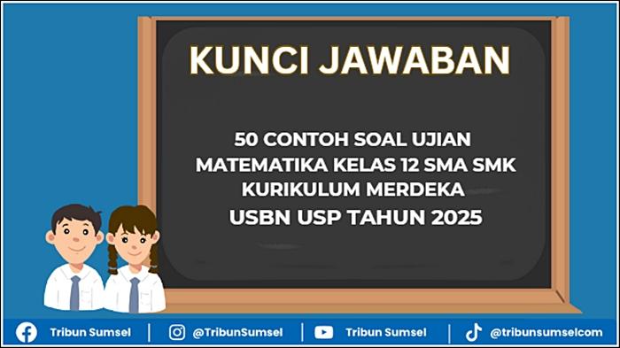 50 Contoh Soal Ujian Matematika Kelas 12 SMA SMK Kurikulum Merdeka, Kunci Jawaban Soal USBN USP ...
