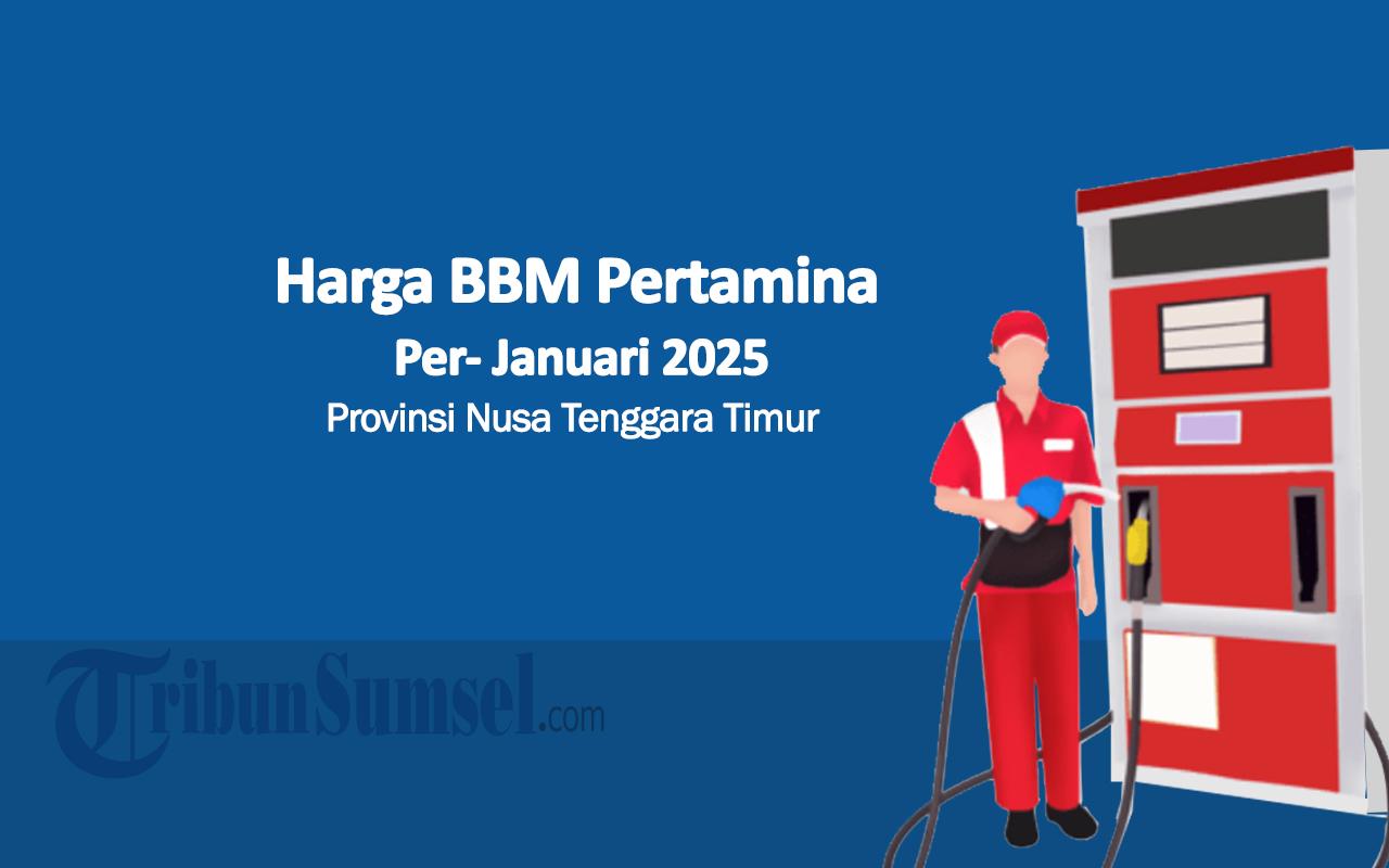 Daftar Harga BBM Pertamina Terbaru Januari 2025 di Nusa Tenggara Timur - Tribunsumsel.com