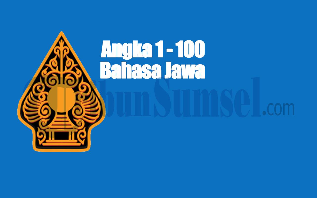 Daftar Penyebutan Angka 1 Sampai 100 dalam Bahasa Jawa Ngoko dan Kromo ...
