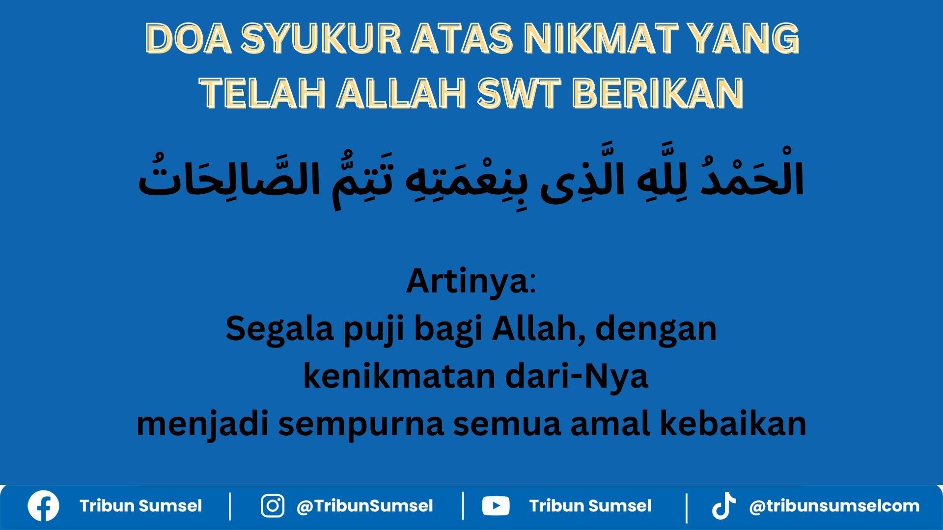 Doa Alhamdulillahilladzi Bi Nimatihi Tatimmush Shalihat dan Artinya, Doa Syukur atas Nikmat ...