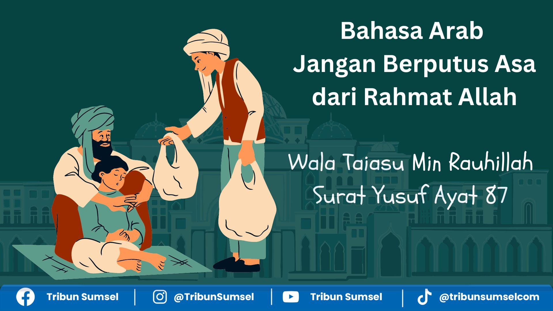 Arti Wala Taiasu Min Rauhillah, Jangan Berputus Asa dari Rahmat Allah ...