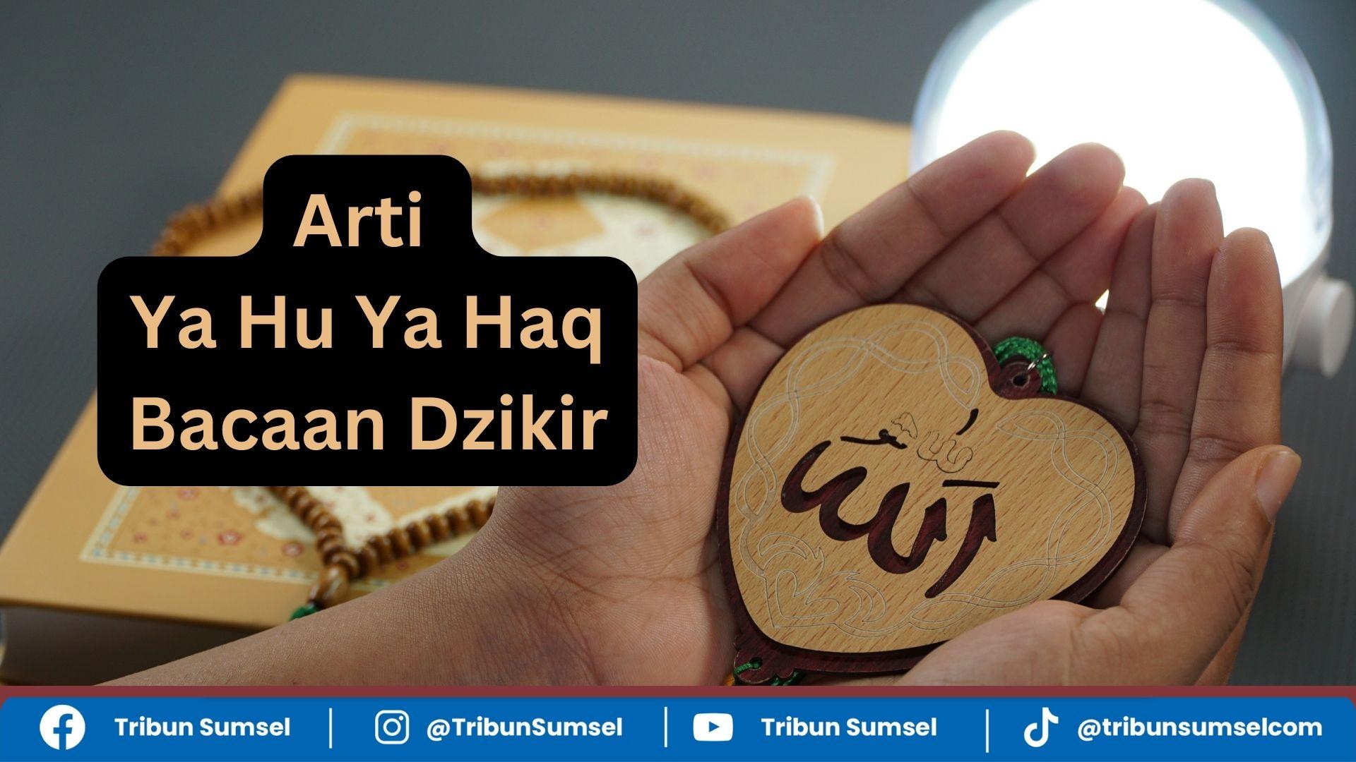 Arti Ya Hu Ya Haq, Bacaan Dzikir Allah Satu-satunya, Allah Yang Maha ...