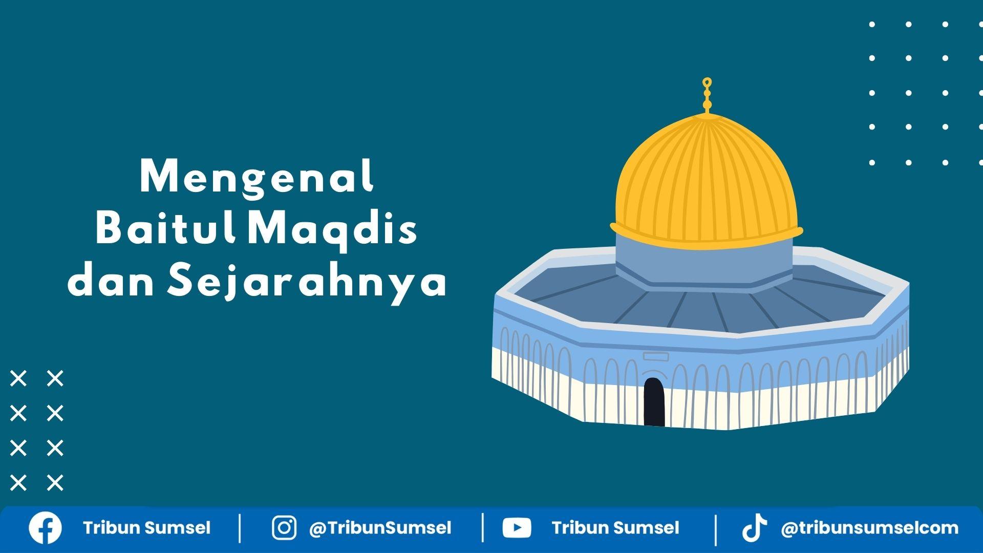 Baitul Maqdis Adalah, Menjadi Bagian dari Peristiwa Isra Miraj Nabi ...