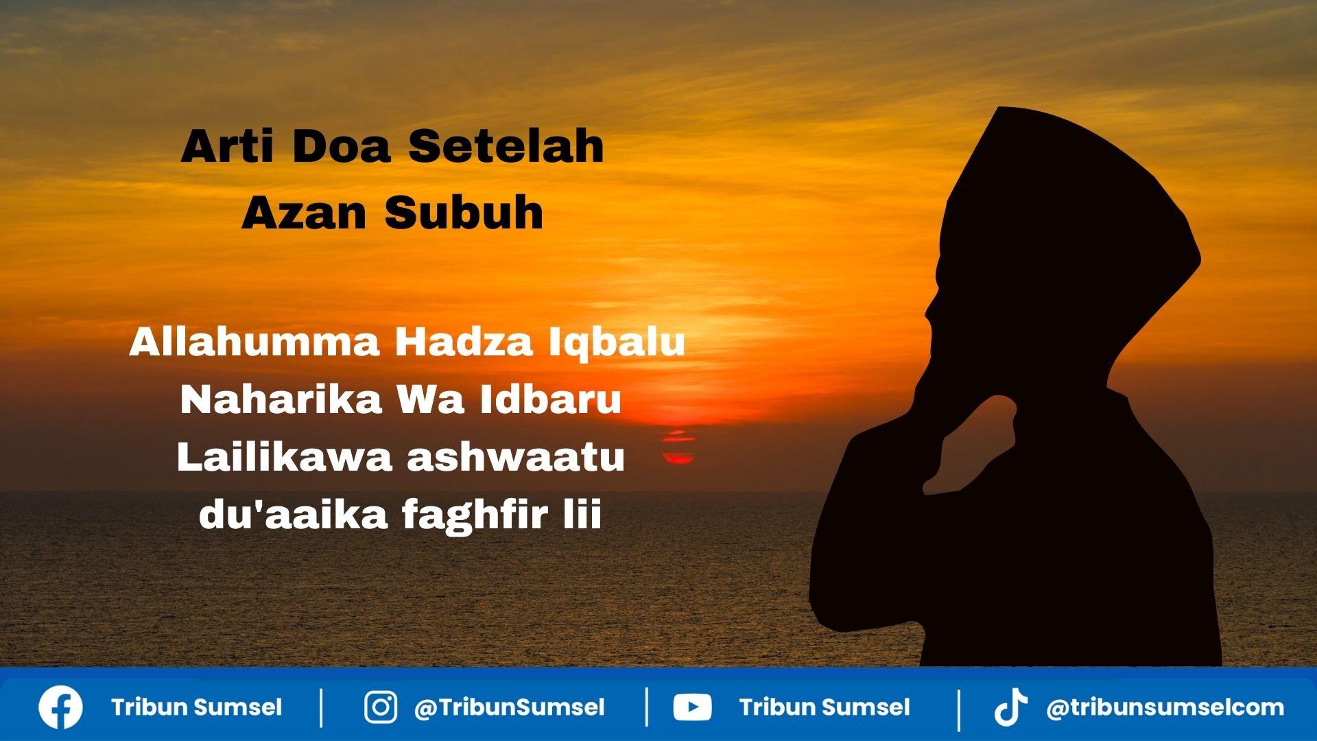 Doa Setelah Azan Subuh Lengkap Latin dan Artinya, Allahumma Hadza ...