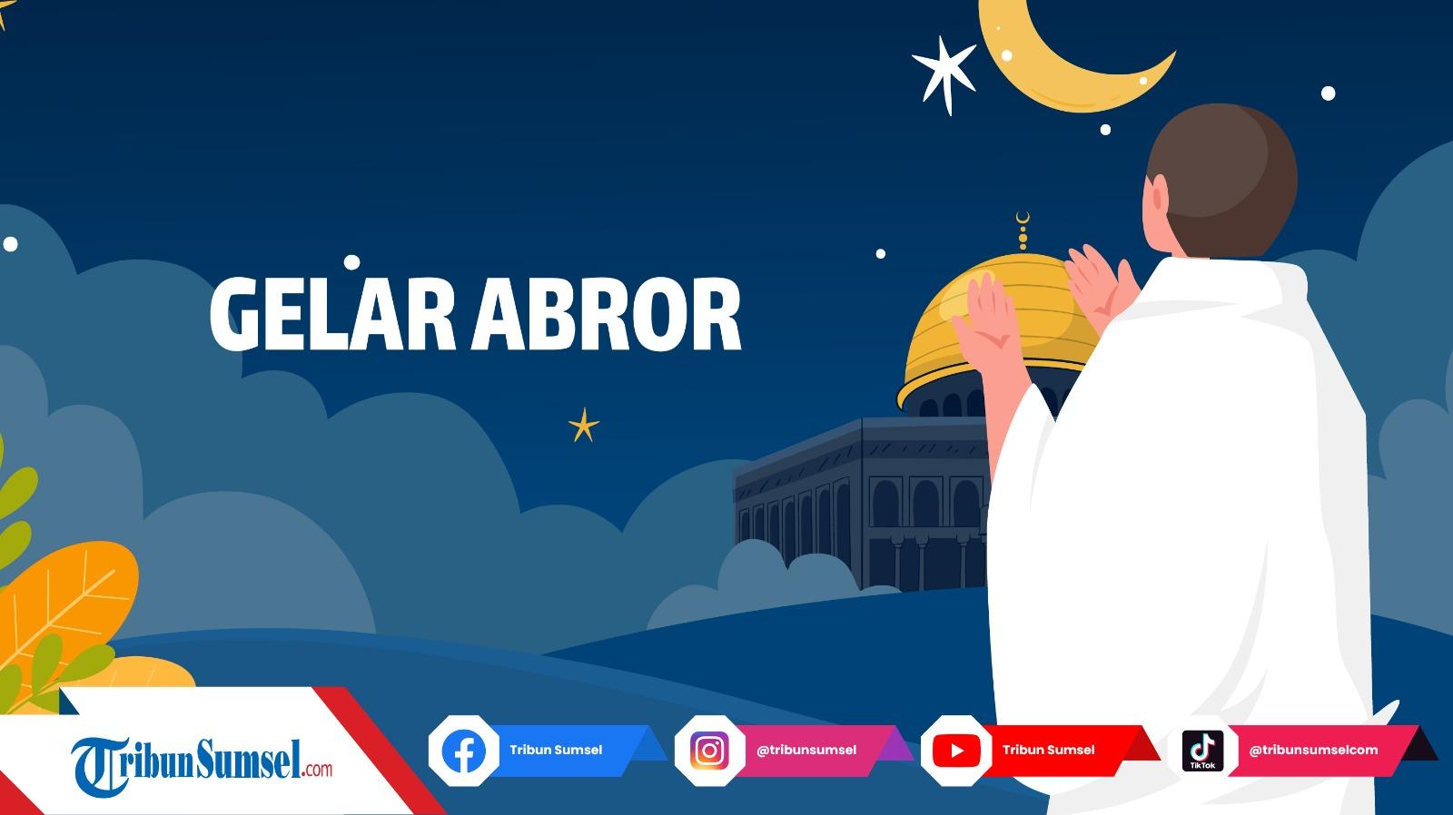 Arti Abror, Maal Abror Adalah, Istilah Terdapat dalam Alquran dan Diucapkan dalam Doa, ini ...