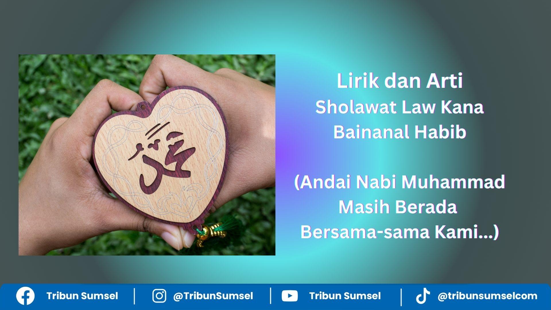 Bacaan Teks Lirik dan Arti Sholawat Law Kana Bainanal Habib, Kerinduan ...