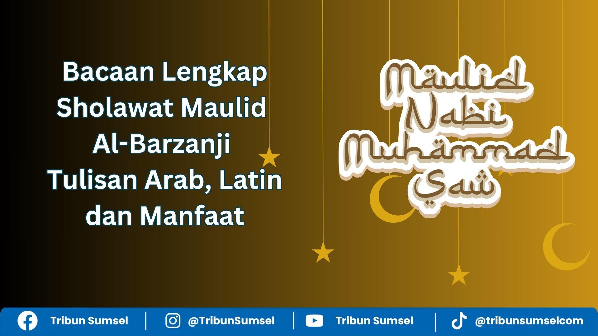 Bacaan Lengkap Sholawat Maulid Al-Barzanji Tulisan Arab, Latin dan Manfaat, Ya Nabi Salam Alaika ...