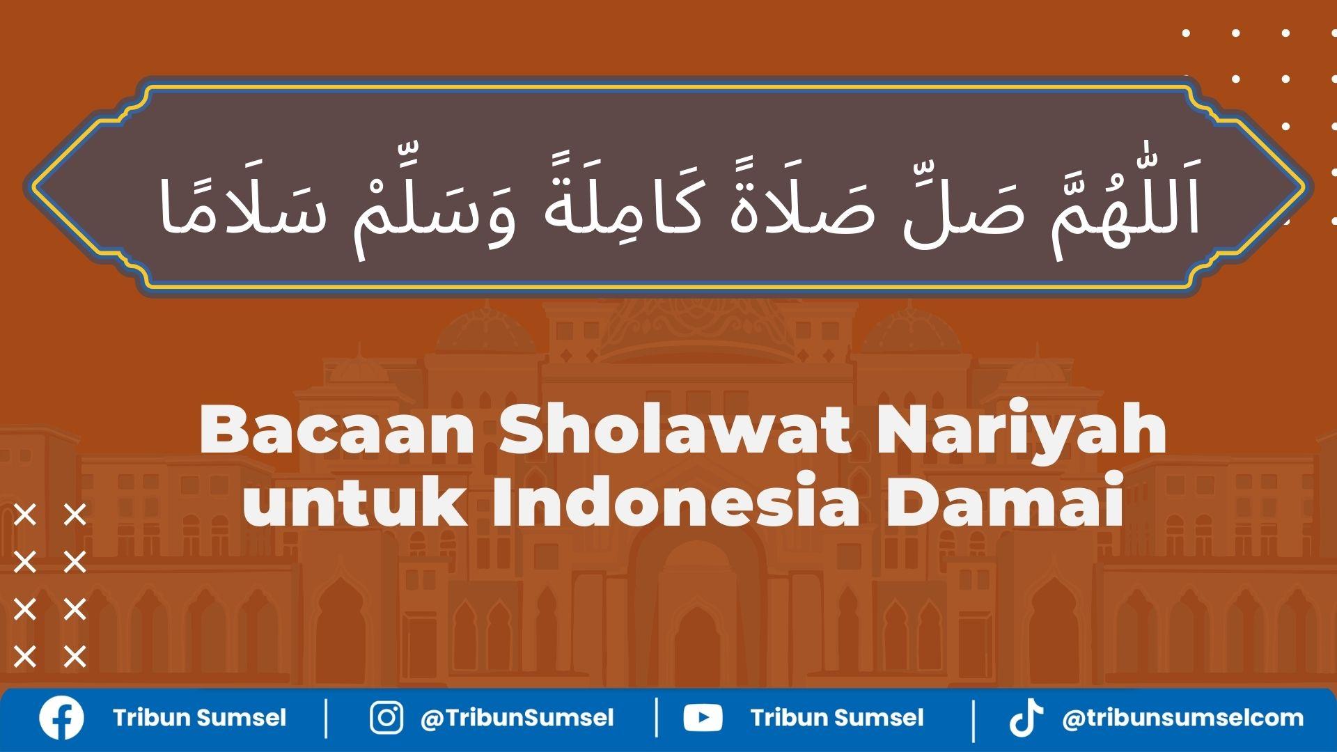 Lirik Sholawat Nariyah untuk Indonesia Damai, Allahumma Sholli Sholatan ...