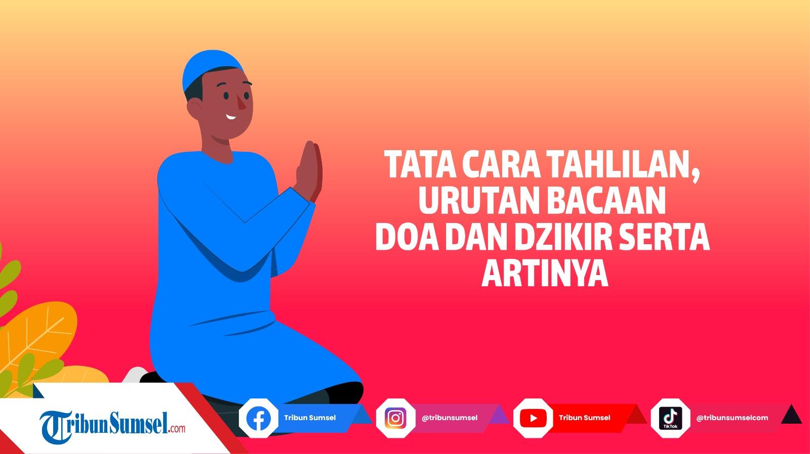 Tata Cara Tahlil dan Susunan atau Urutan Bacaannya Lengkap dengan Doa ...