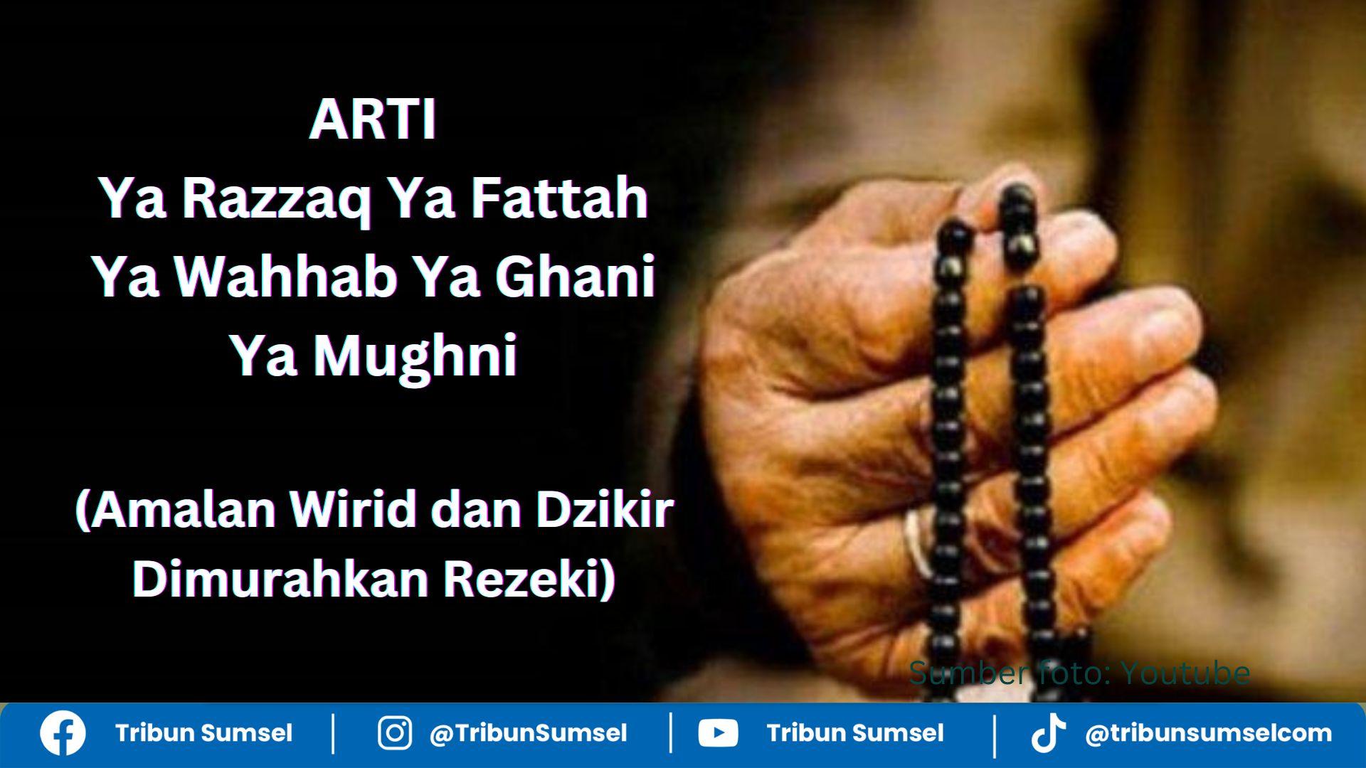 Arti Ya Razzaq Ya Fattah Ya Wahhab Ya Ghani Ya Mughni, Amalan Wirid dan ...