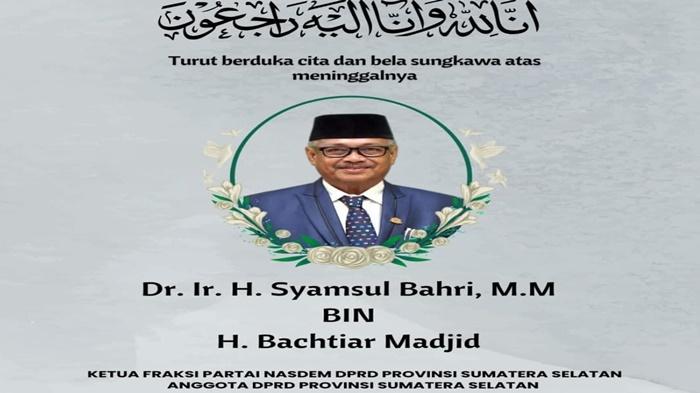 Ketua Fraksi NasDem DPRD Sumsel Syamsul Bahri Meninggal Dunia, Dikenal Sosok Berdedikasi Tinggi ...