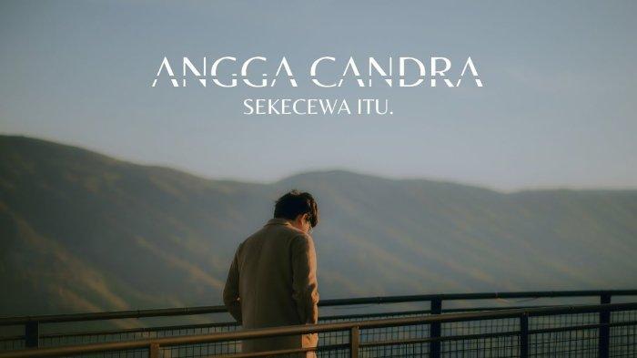 Lirik Dimana Letak Hatimu yang Dulu, Sekecewa Itu - Angga Candra ...
