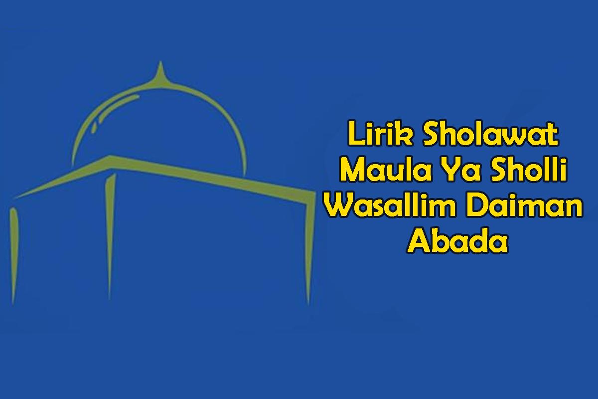 Lirik Sholawat Maula Ya Sholli Wasallim Daiman Abada, Dibaca Saat Maulid Nabi 2025 ...
