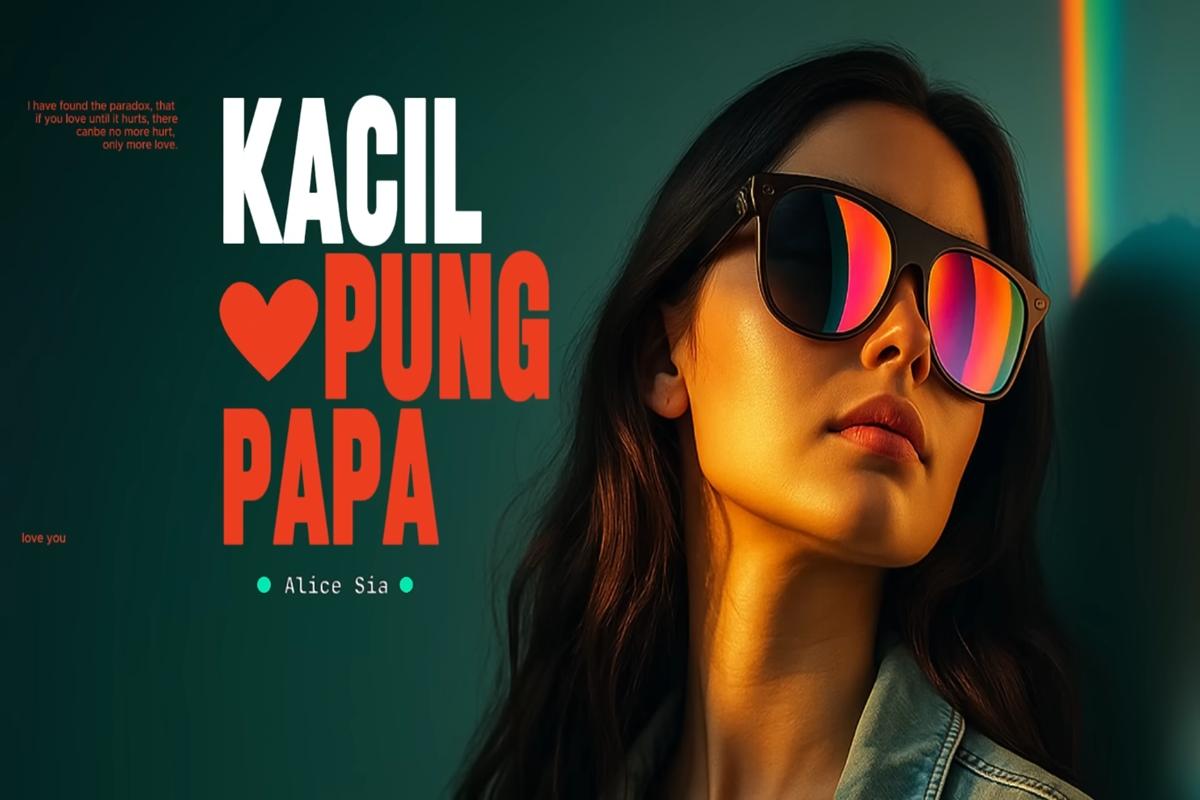 Lirik dan Terjemahan Lagu Kacil Pung Papa - Alice Sia, yang Viral di ...