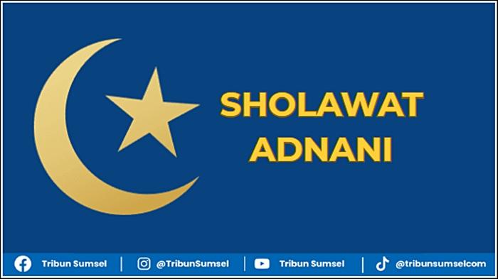 Lirik Sholawat Adnani Arab, Latin dan Terjemahan, Amalan Untuk Ibu ...