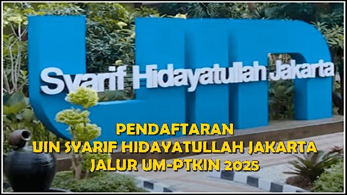 LINK Pendaftaran UIN Syarif Hidayatullah Jakarta Jalur UM-PTKIN 2025, Kode Prodi, Daya Tampung ...
