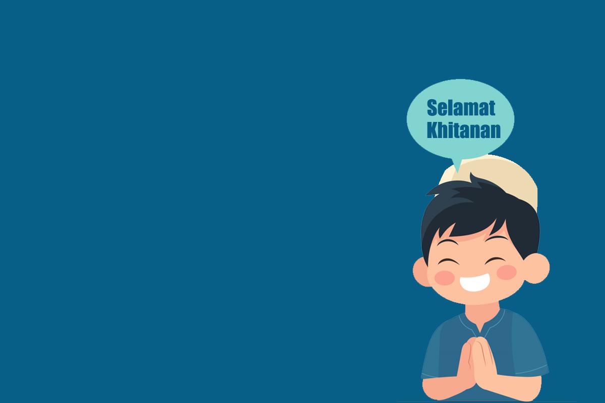 60 Rekomendasi Ucapan Selamat Khitanan yang Berisi Doa dan Harapan ...