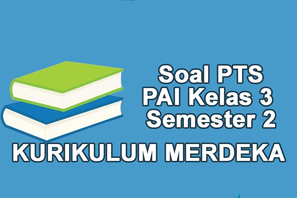 Kumpulan Soal PTS PAI Kelas 3 Semester 2 2025 Kurikulum Merdeka dan Kunci Jawaban - Tribunsumsel.com