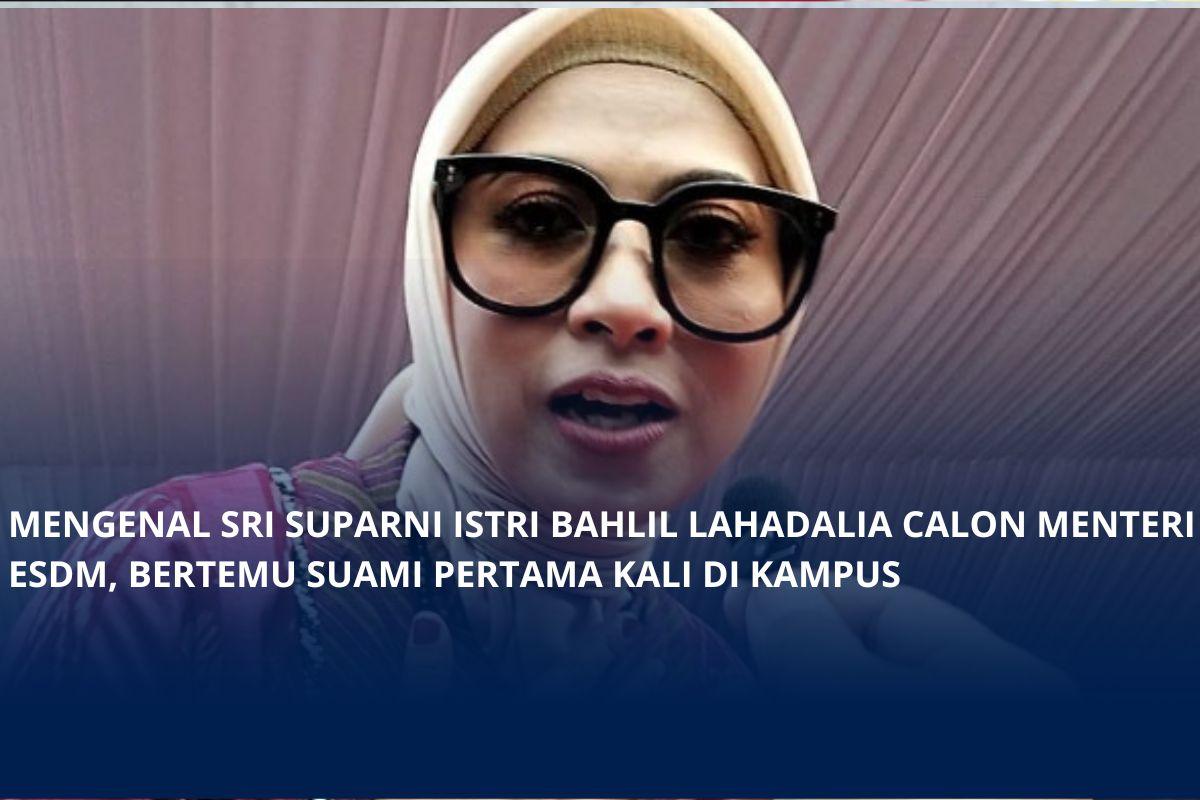 Sosok Sri Suparni Istri Bahlil Lahadalia Menteri ESDM, Kenal Suami saat ...