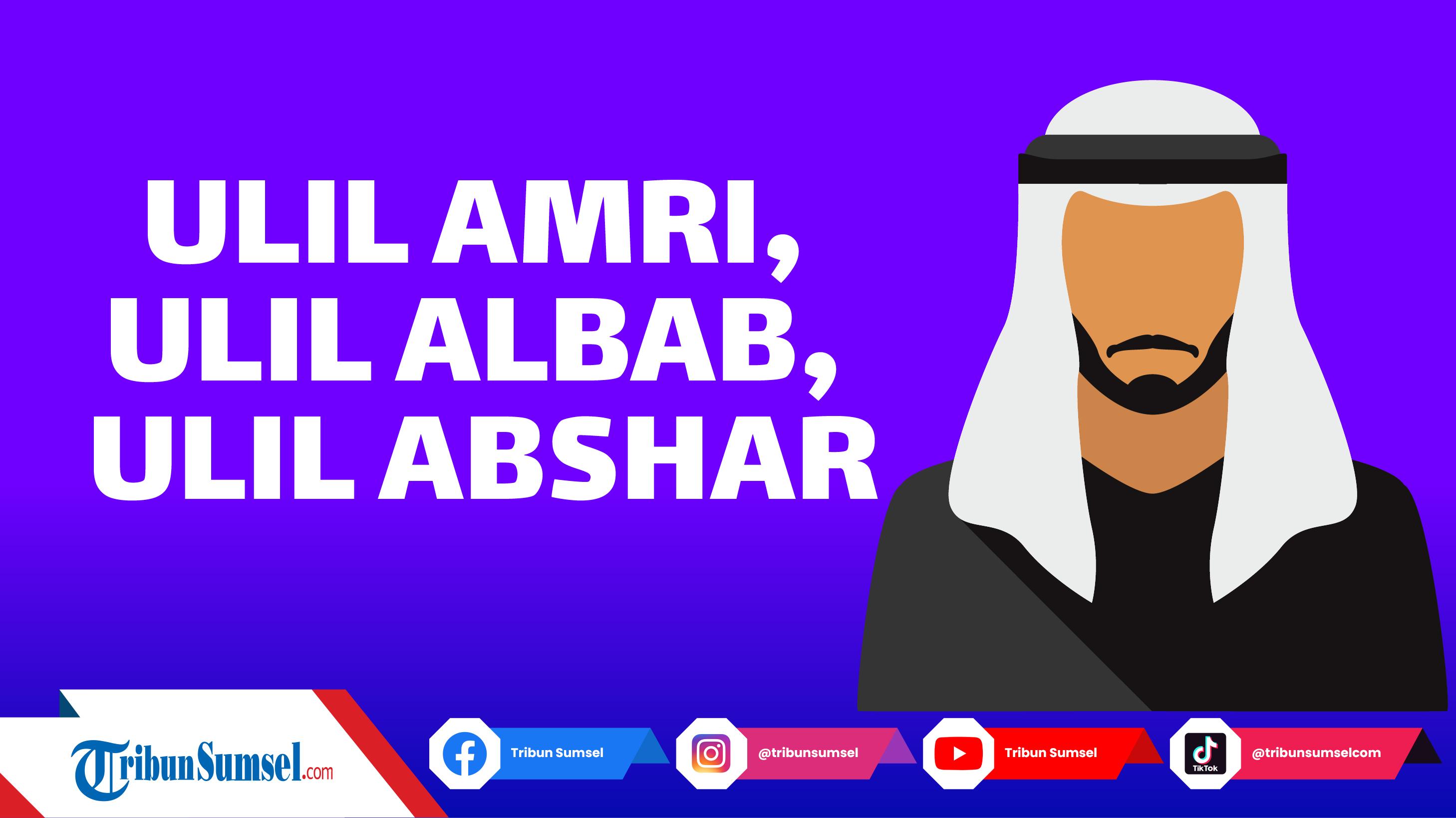 Arti Ulil Albab, Ulil Abshor dan Ulil Amri Adalah, Berikut Penjelasan ...