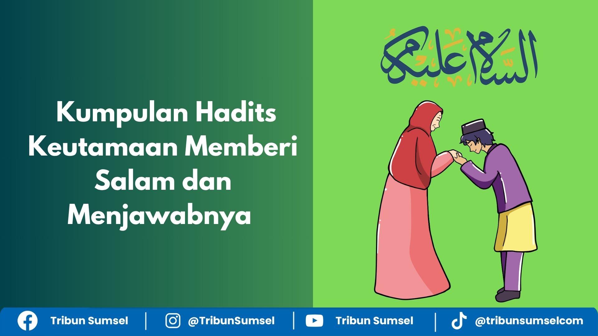 Kumpulan Hadits Keutamaan Memberi Salam dan Menjawabnya Serta Kapan ...