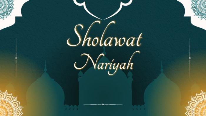 Arti Sholawat Nariyah, Lengkap Lirik dan Keutamaan - Surya.co.id