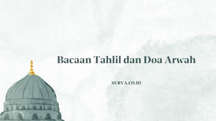 Doa Tahlil Singkat dalam Teks Arab, Latin Lengkap Terjemahan - Surya.co.id