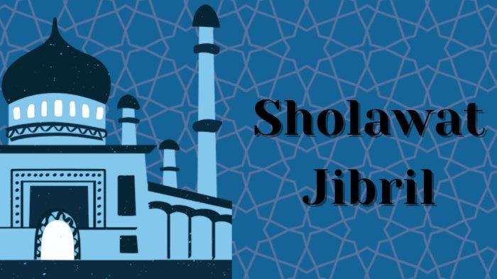 Lirik Sholawat Jibril Lengkap Keutamaan - Surya.co.id