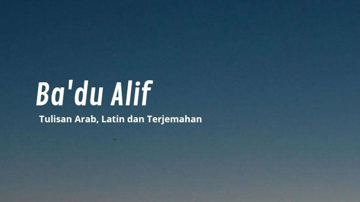 Lirik Lagu Ba'du Alif Lengkap, Tulisan Arab Latin dan Terjemahan ...