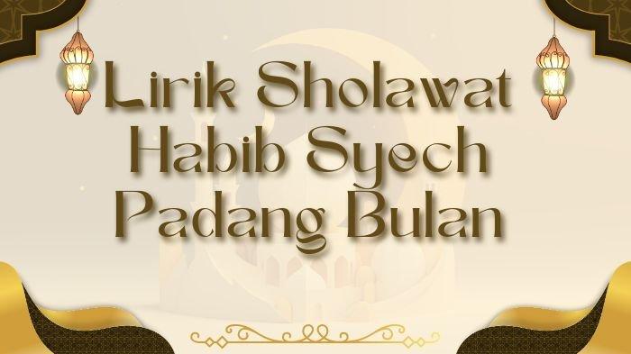 Lirik Sholawat Habib Syech Padang Bulan, Bahasa Arab dan Jawa - Surya.co.id