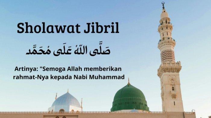 Sholawat Jibril Bacaan Latin, Arti dan Keutamaan Mengamalkannya - Surya.co.id
