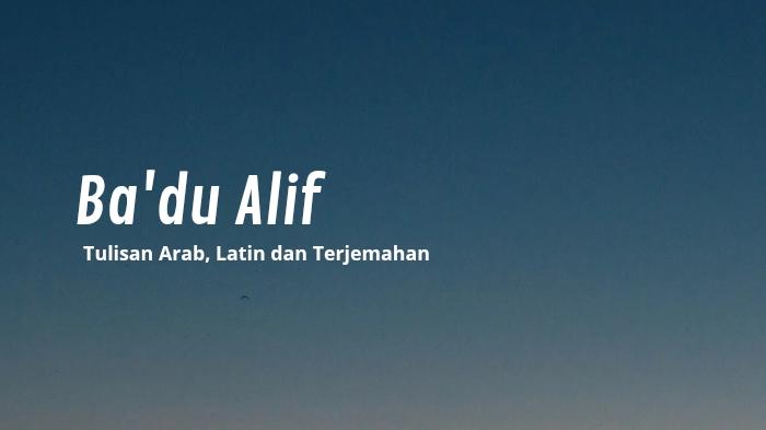 Lirik Lagu Ba'du Alif Lengkap, Tulisan Arab Latin dan Terjemahan ...