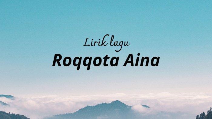 Roqqot Aina Lirik Arab, Latin dan Terjemahan - Surya.co.id